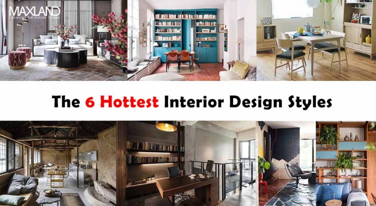 The 6 Hottest Interior Design Styles - Maxland Real Estate Agency